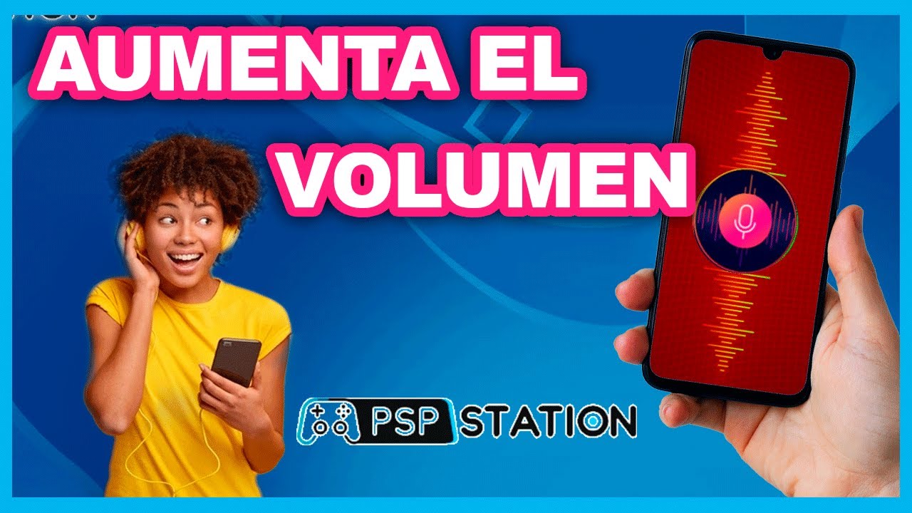 Subir volumen móvil ¿Cómo aumentar volumen? 【Con y sin App】